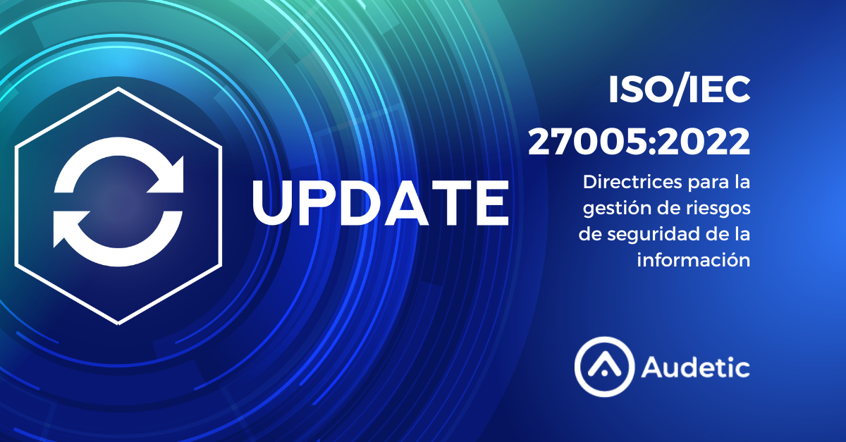 Cambios principales de la ISO/IEC 27005:2022 - Audetic
