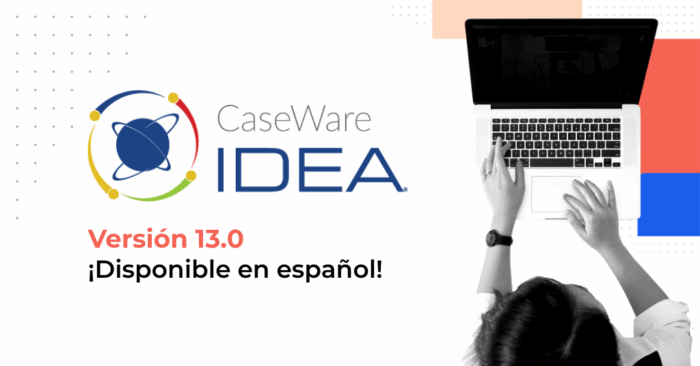 Caseware IDEA 13.0 en español: novedades y mejoras clave
